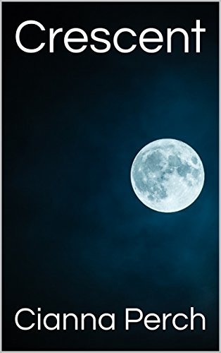 Crescent by Cianna Perch | Goodreads