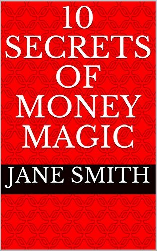 10 secrets of money magic by Jane Smith | Goodreads