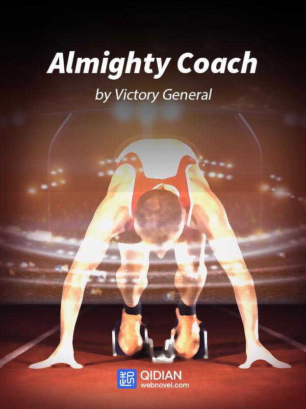 Almighty Coach (Almighty Coach, #1) by Victory General | Goodreads