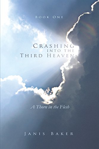 Crashing into the Third Heaven: A Thorn in the Flesh by Janis Baker ...