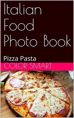 Italian Food Photo Book: Pizza Pasta by Color Smart | Goodreads
