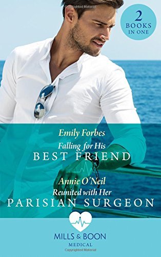 Falling for His Best Friend / Reunited with Her Parisian Surgeon by ...