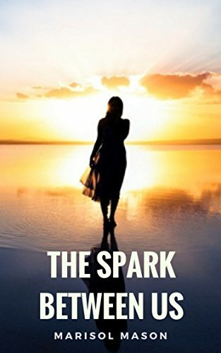 The Spark Between Us by Marisol Mason | Goodreads
