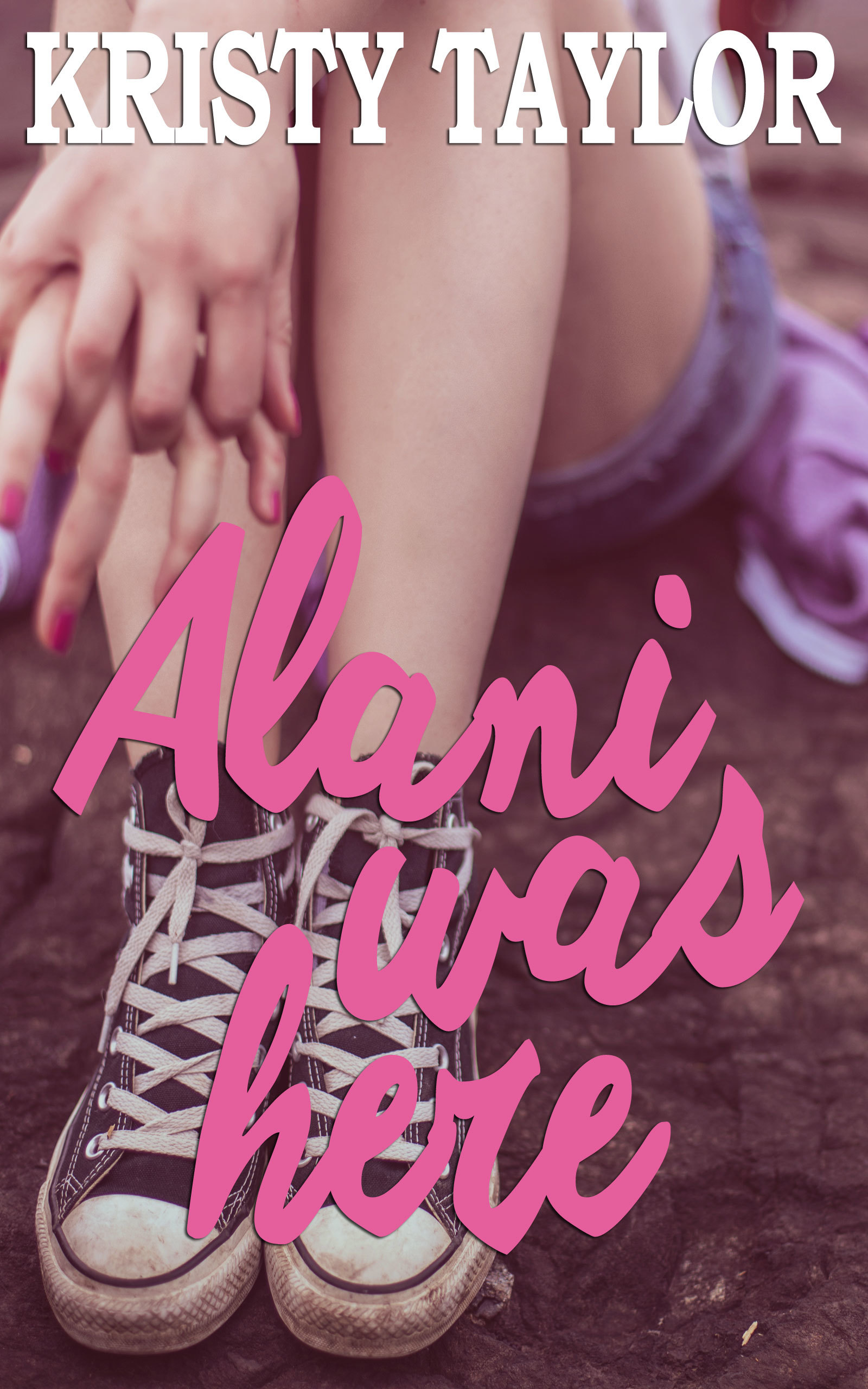 Alani Was Here by Kristy Taylor | Goodreads