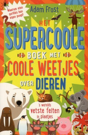 Het supercoole boek met coole weetjes over dieren by Adam Frost | Goodreads