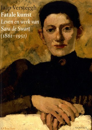 Fatale kunst: leven en werk van Sara de Swart by Jaap Versteegh | Goodreads