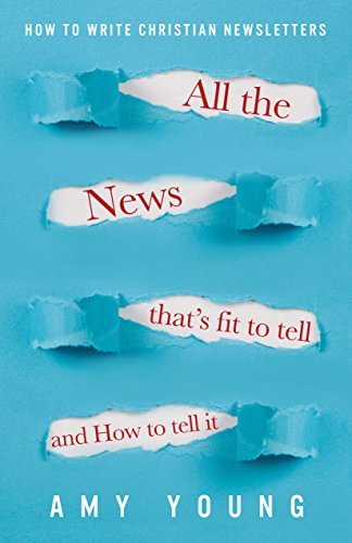 All the News That's Fit to Tell and How to Tell It: How to Write ...