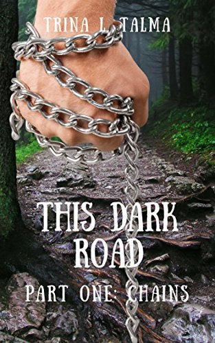 Chains (This Dark Road #1) by Trina L. Talma | Goodreads