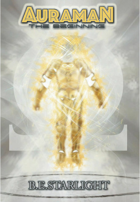 Auraman: The Beginning by B.E. Starlight | Goodreads