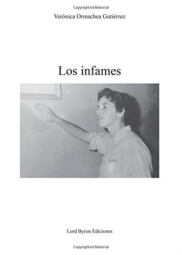 Los infames (Narrativas) by Verónica Ormachea Gutierrez | Goodreads