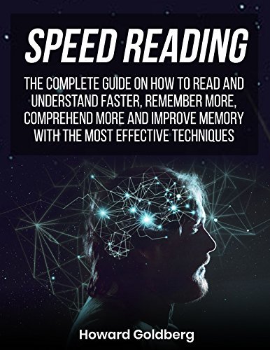 SPEED READING: The complete guide on how to read and understand faster, remember more ...