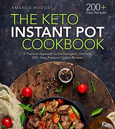 The Keto Instant Pot Cookbook: A Practical Approach to the Ketogenic ...