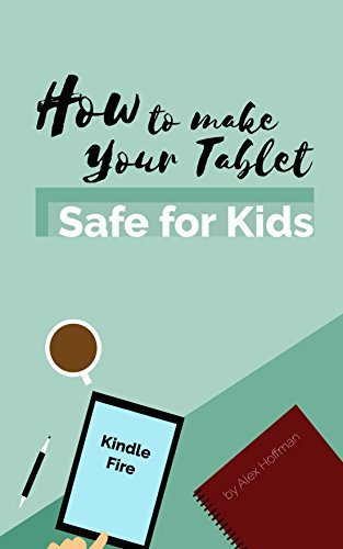 Kindle Fire Manual: Keep Your Child Safe: How To Set Up Parental ...