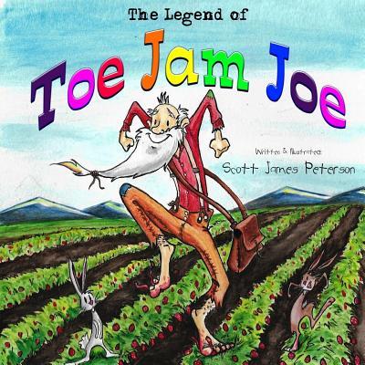 The Legend of Toe Jam Joe by Scott James Peterson | Goodreads
