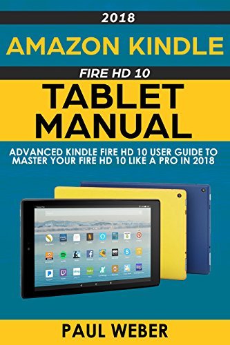 Amazon Kindle Fire HD 10 Tablet Manual: Advanced Kindle Fire HD 10 User ...