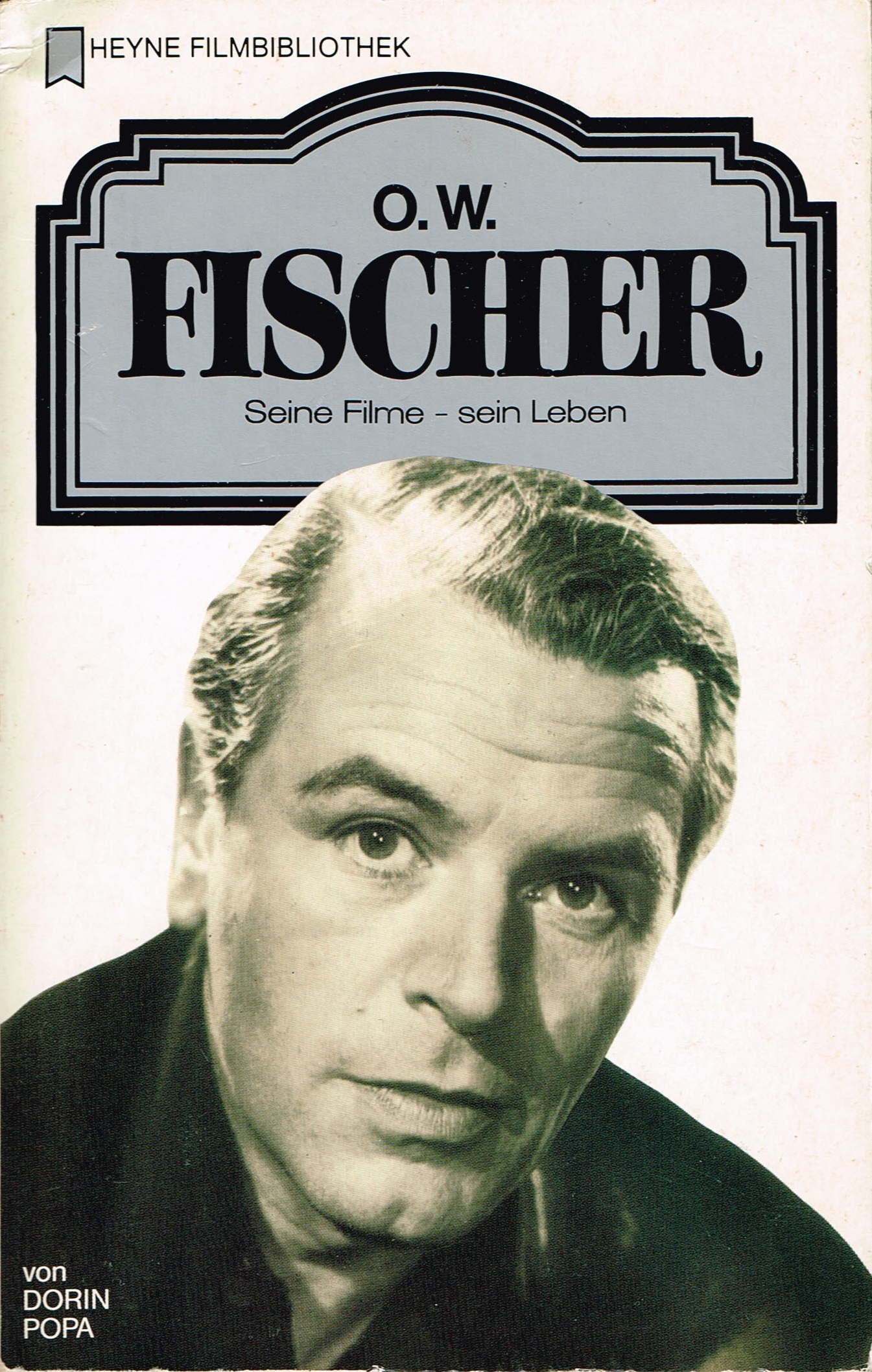 O. W. Fischer: seine Filme - sein Leben by Dorin Popa | Goodreads