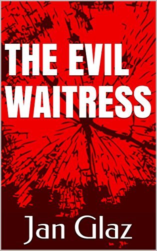 THE EVIL WAITRESS : Revenge on her Menu by Jan Glaz | Goodreads