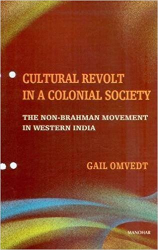 Cultural Revolt in a Colonial Society: The Non-Brahman Movement in ...