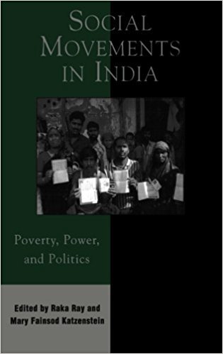 Social Movements in India: Poverty, Power, and Politics by Raka Ray ...