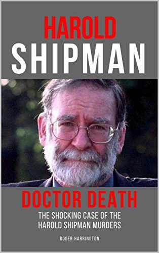 Harold Shipman: Doctor Death: The Shocking Case of the Harold Shipman ...