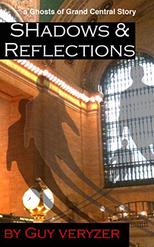 Shadows & Reflections: A Ghosts of Grand Central Story by Guy Veryzer ...