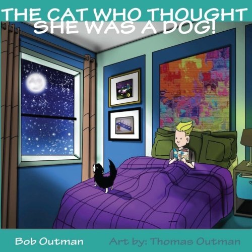 The Cat Who Thought She Was A Dog! by Bob Outman | Goodreads