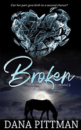 Broken: A Short Story (Loving Ranch Romance Book 0) by Dana Pittman ...