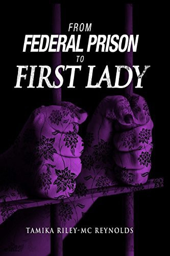 From Federal Prison To First Lady by Tamika Riley McReynolds | Goodreads