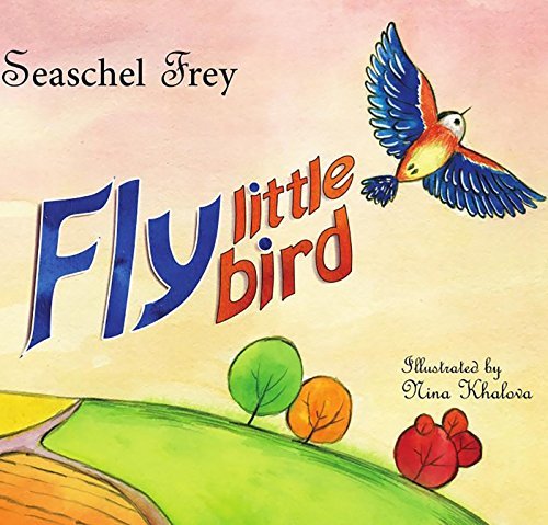 Fly Little Bird by Seaschel Frey | Goodreads