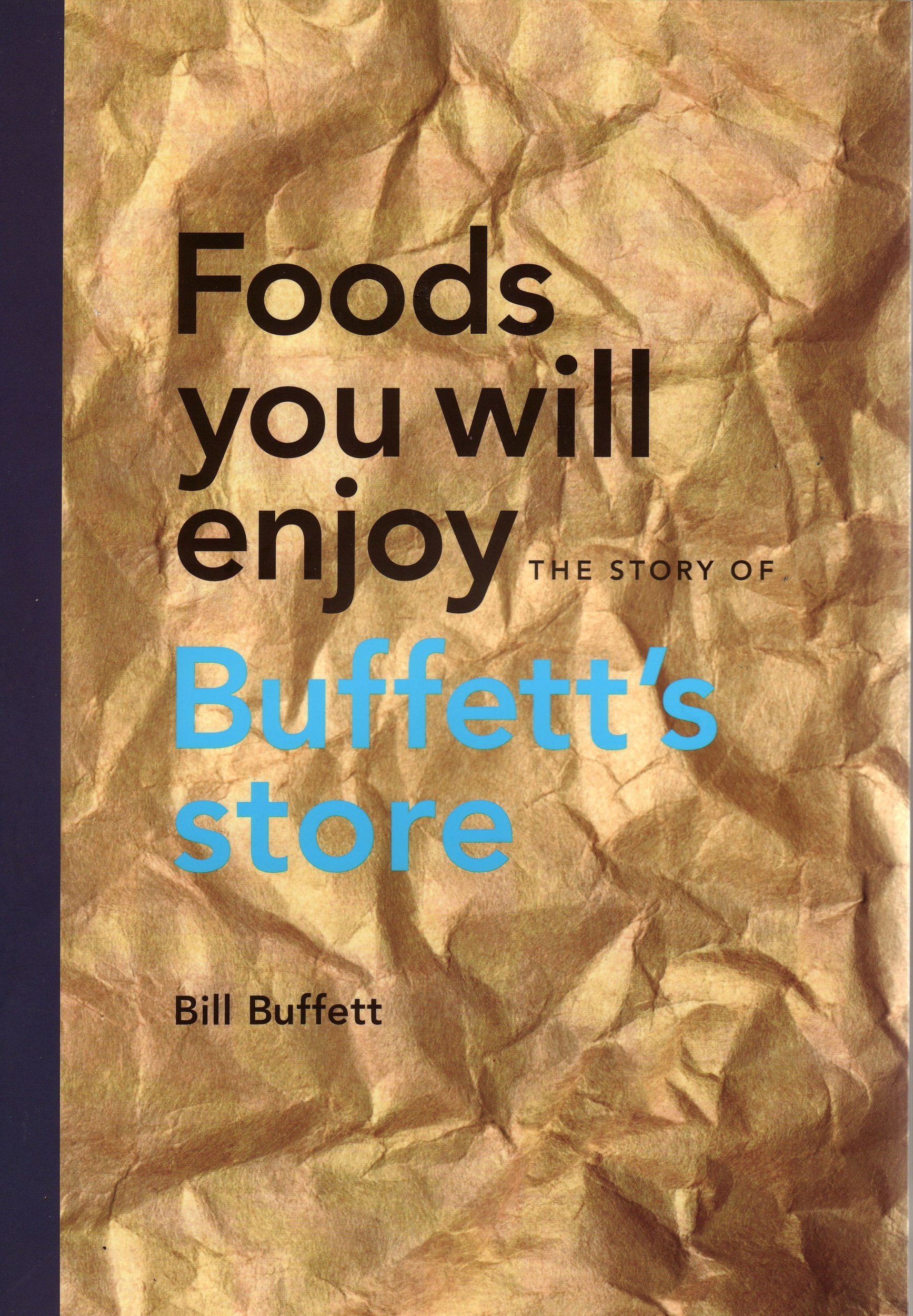 Foods You Will Enjoy - The Story of Buffett's Store by Bill Buffett ...