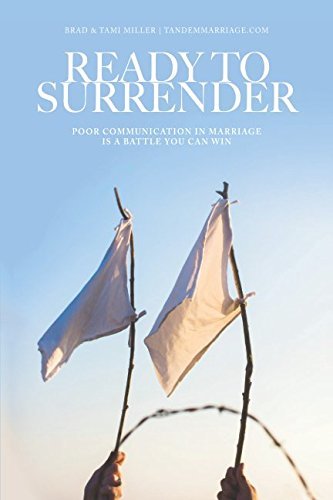 Ready to Surrender: Poor Communication in Marriage is a Battle You Can ...