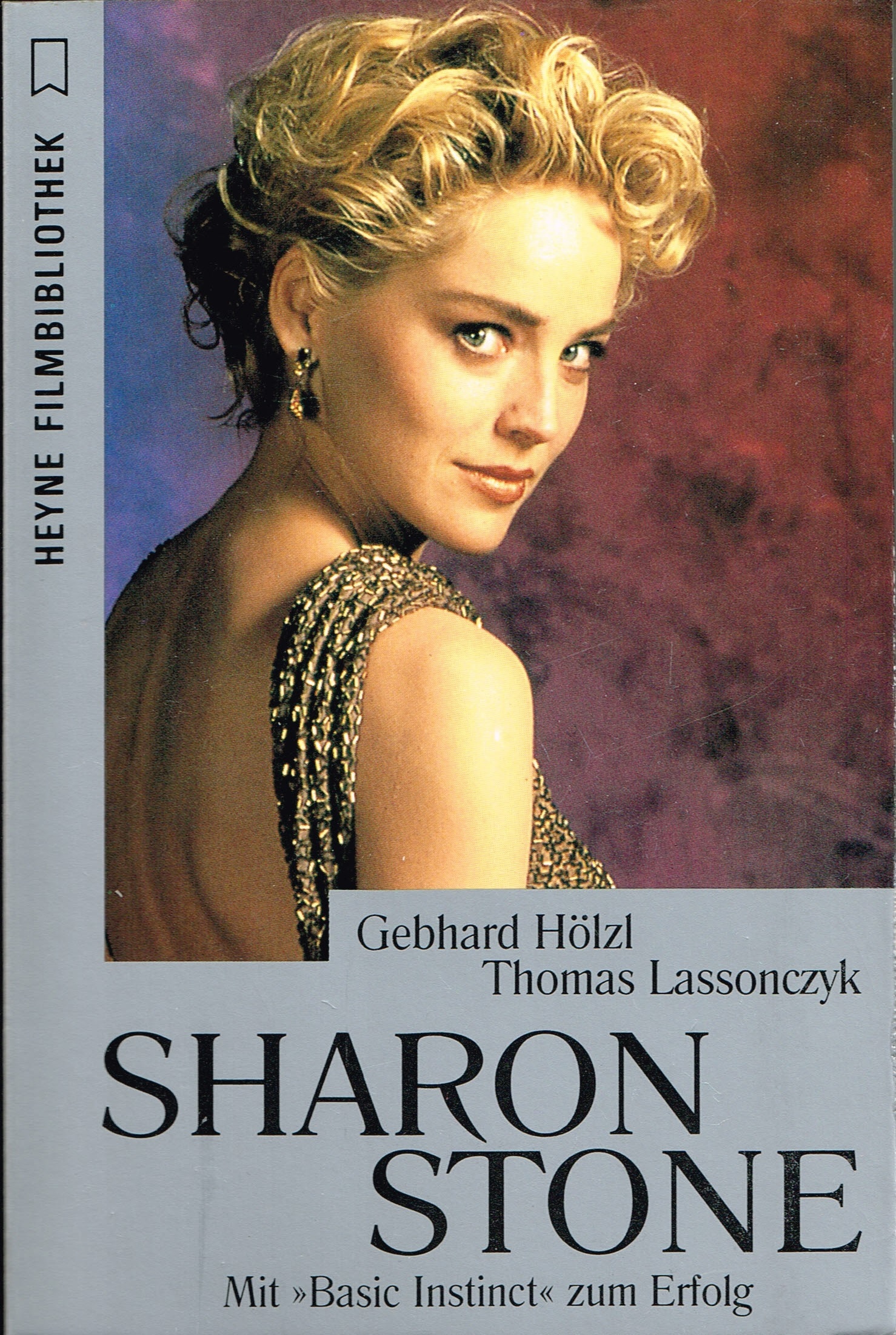 Sharon Stone: Mit "Basic Instinct" zum Erfolg by Gebhard Hölzl | Goodreads