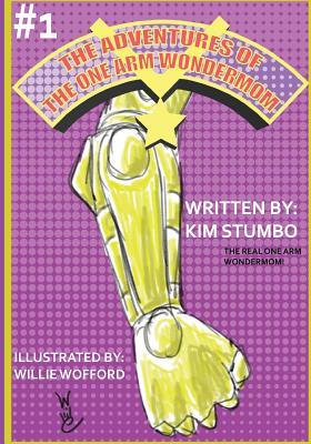 The Adventures of The One Arm Wondermom by Kim Stumbo | Goodreads