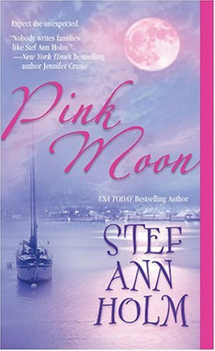 Pink Moon (Single Moms, Second Chances, #3) by Stef Ann Holm | Goodreads
