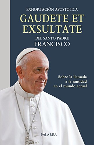 Gaudete et exsultate. Exhortación apostólica sobre la llamada a la ...