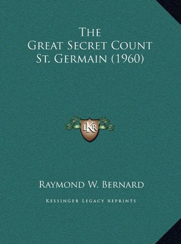 The Great Secret Count St. Germain (1960) by Raymond W Bernard | Goodreads