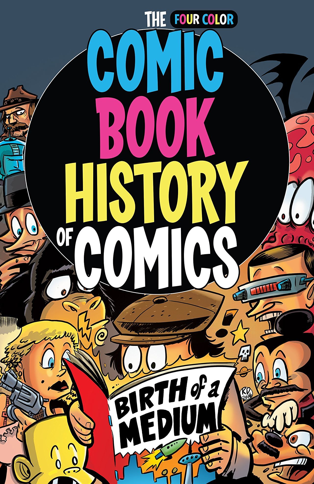 Comic Book History of Comics: Birth of a Medium by Fred Van Lente | Goodreads