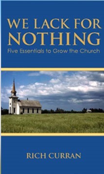 We Lack For Nothing: Five Essentials to Grow the Church by Rich Curran ...