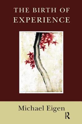 The Birth of Experience by Michael Eigen | Goodreads