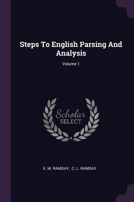 Steps To English Parsing And Analysis; Volume 1 by E M Ramsay | Goodreads