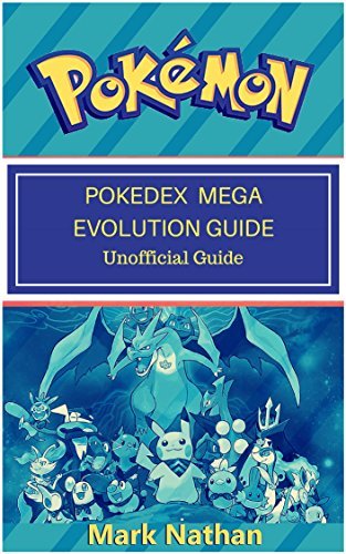 Pokemon Mega Evolution Guide: From Generation - I to IV by Mark Nathan ...