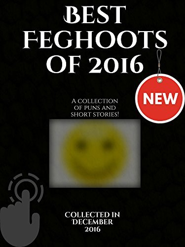 Best Feghoots of 2016: Puns and Short Stories! by S. Kelly | Goodreads
