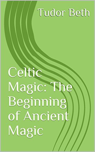 Celtic Magic: The Beginning of Ancient Magic by Tudor Beth | Goodreads