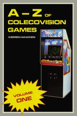 The A-Z of Colecovision Games: Volume 1 by Kieren Hawken | Goodreads