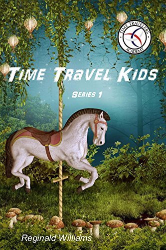 Time Travel Kids by Reginald Williams | Goodreads