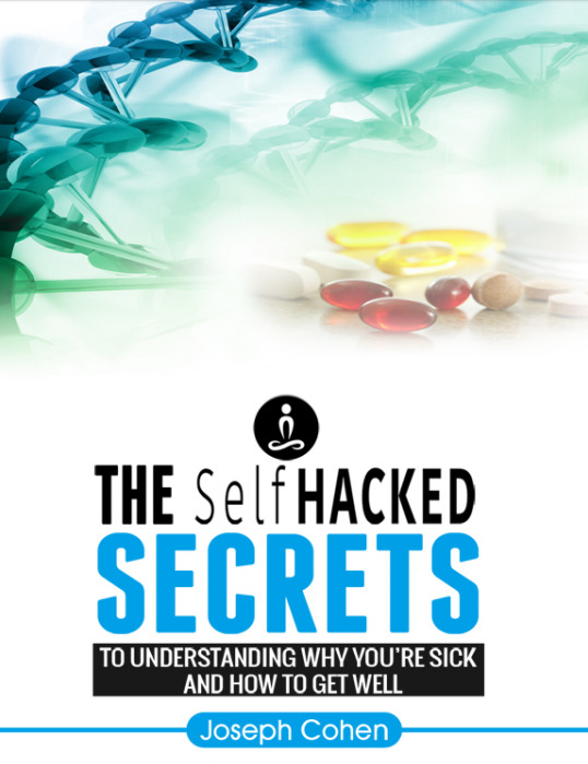 The Selfhacked Secrets: Understand Why You're Sick and How to Get Well ...