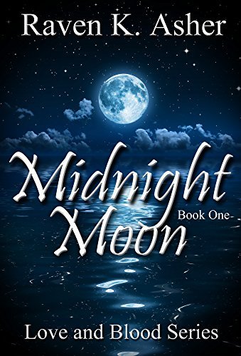 Midnight Moon (Love and Blood Book 1) by Raven K. Asher | Goodreads