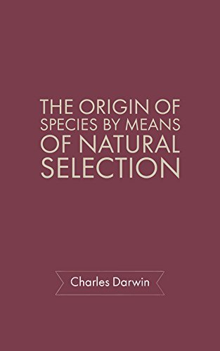 The Origin of Species by Means of Natural Selection by Charles Darwin ...