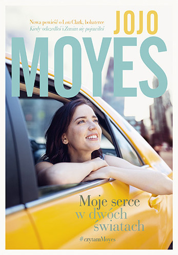 Moje serce w dwóch światach (Zanim się pojawiłeś, #3) by Jojo Moyes ...