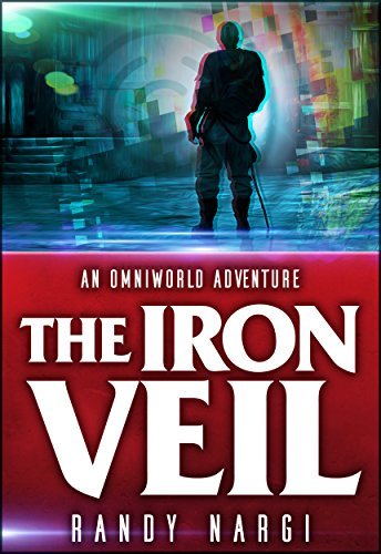 The Iron Veil (OmniWorld Adventures #1) by Randy Nargi | Goodreads